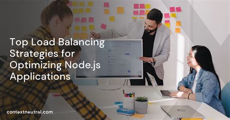 Top Load Balancing Strategies For Optimizing Nodejs Applications