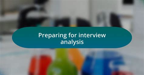 How I Analyze Qualitative Interviews