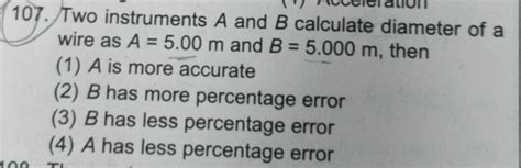 107 Two Instruments A And B Calculate Diameter Of A Wire As A 5 00 M And