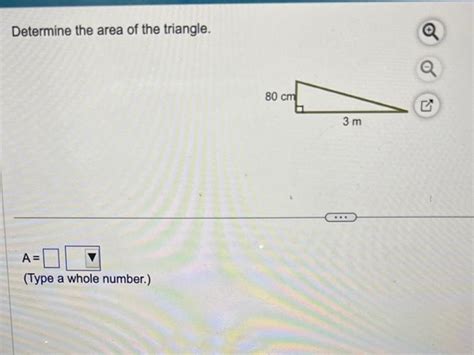 Solved Determine The Area Of The Triangle A Type A Whole Chegg