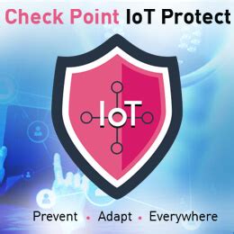 Check Point IoT Protect Uses Automation And Threat Intelligence To Prevent The Most Advanced IoT