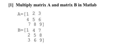 Solved 1 Multiply Matrix A And Matrix B In Matlab
