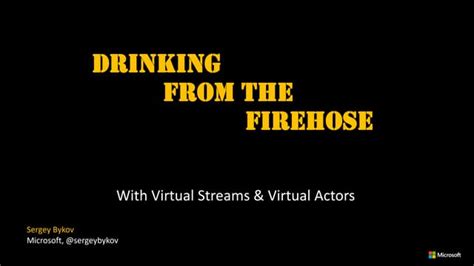 Drinking From The Firehose With Virtual Streams And Virtual Actors Ppt