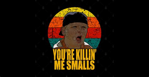 Vintage The Sandlot Your Killing Me Smalls The Sandlot Movie Posters And Art Prints Teepublic