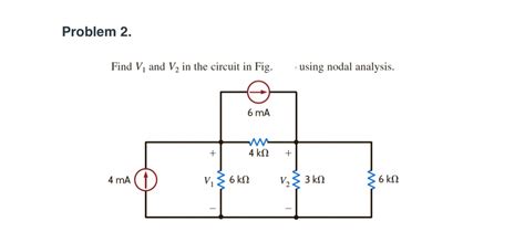 Solved Problem 2 Find V1 And V2 In The Circuit In Fig Chegg