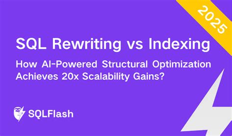 Sql Rewriting Vs Indexing How Ai Powered Structural Optimization Achieves 20x Scalability Gains