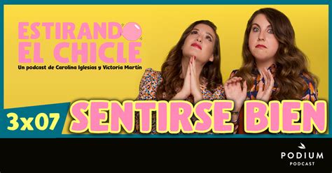 Sentirse Bien Estirando El Chicle 3×07 Estirando El Chicle