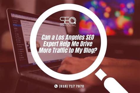 Can A Los Angeles Seo Expert Help Me Drive More Traffic To My Blog