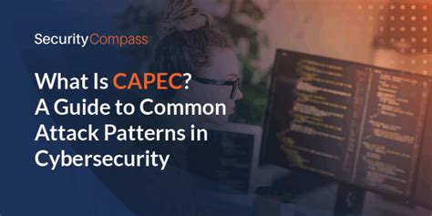 What Is Capec A Guide To Common Attack Patterns In Cybersecurity