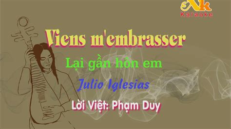 Karaoke Song Ngữ Lại Gần Hôn Em Viens Membrasser Giọng Nữ Julio