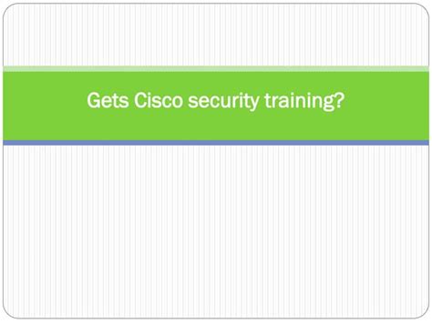 Gets Cisco Security Training Ppt