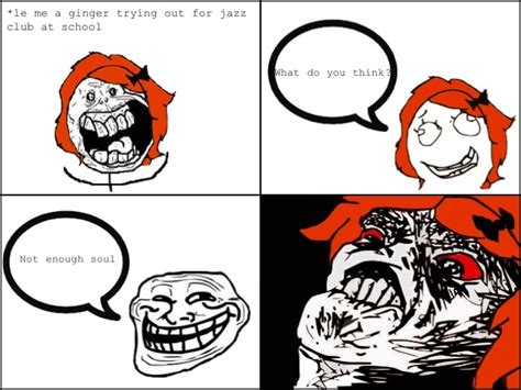 Gingers Dont Have Souls I Knew It Rage Faces Rage Comics Jazz Club