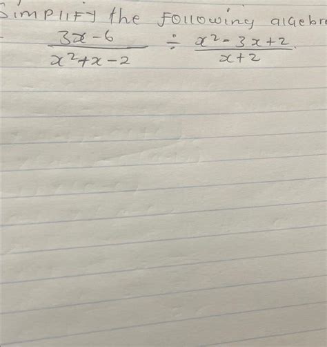 Solved Implify The Following Alaebr X2 X23x6x 2x23x 2 Chegg