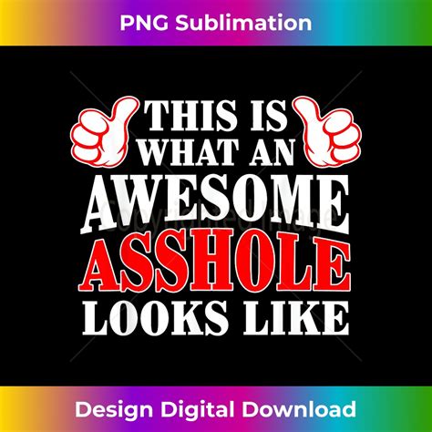 This Is What An Awesome Asshole Looks Like 1 Special Editi Inspire