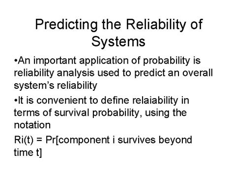 Predicting The Reliability Of Systems An Important Application