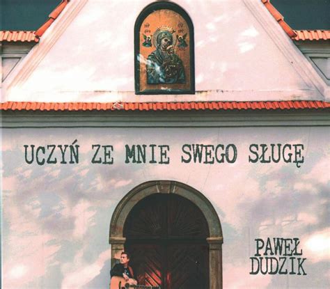 Płyta Tygodnia Paweł Dudzik Uczyń Ze Mnie Swego Sługę BŁĘkitne Granie