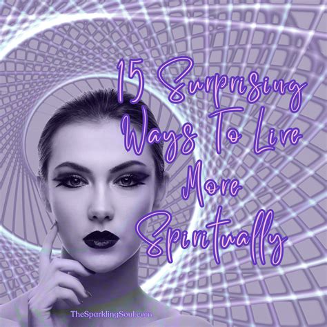 Surprising Ways To Live More Spiritually