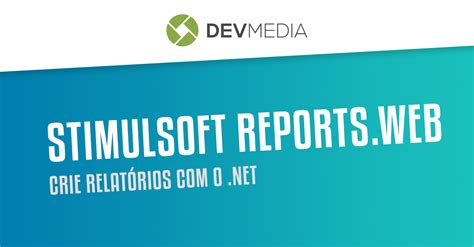 Crie Relatórios Com O Stimulsoft Reportsweb Para Net Devmedia