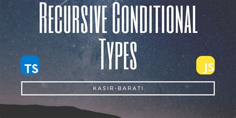 Recursive Conditional Types Dev Community
