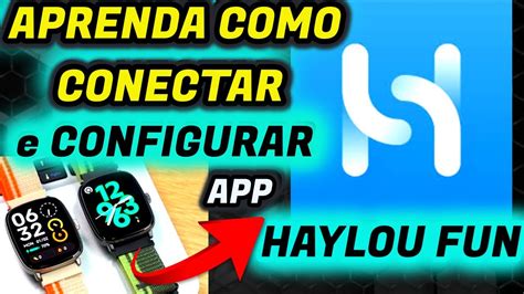 COMO CONECTAR app HAYLOU FUN e configurar para o seu SMARTWATCH HAYLOU ...