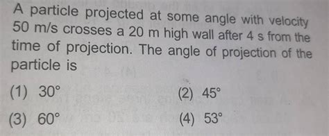 A Particle Projected At Some Angle With Velocity M S Crosses A M Hi