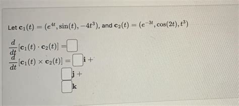 Solved Let C1 T E4t Sin T −4t3 And