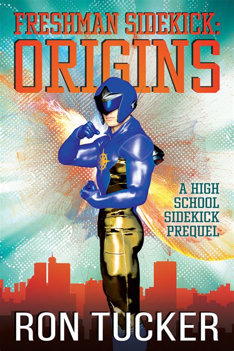 Freshman Sidekick Orgins By Ron Tucker Goodreads