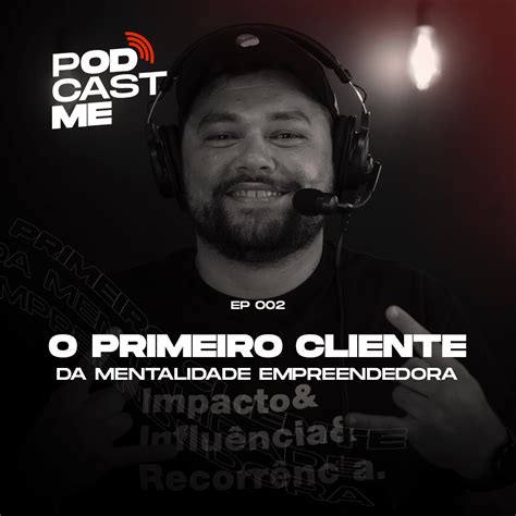O PRIMEIRO CLIENTE DA MENTALIDADE EMPREENDEDORA