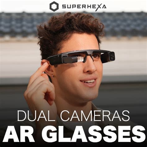 Superhexa Visionmost Powerful Dual Cam Ar Glasses By Superhexa Indiegogo