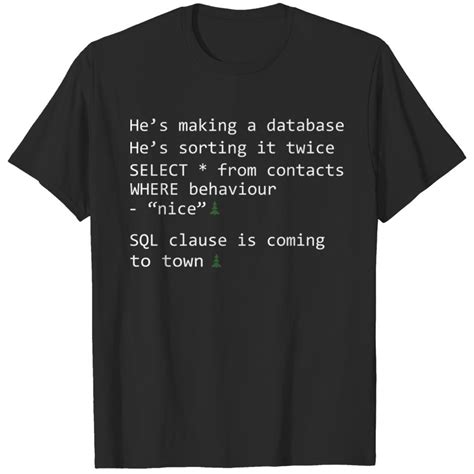 Hes Making A Database Sql Clause Is Coming To Town T Shirt Sold By