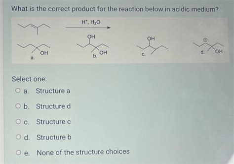 Solved What Is The Correct Product For The Reaction Below In