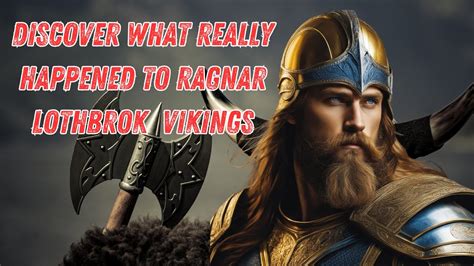 Discover What Really Happened To Ragnar Lothbrok Vikings Youtube
