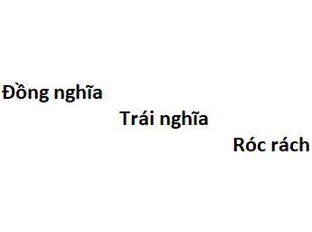 Đồng nghĩa Trái nghĩa với từ róc rách là gì