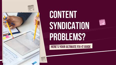 Content Syndication Problems Your Ultimate Fix It Guide