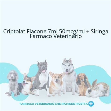 Criptolat Flacone 7ml 50mcgml Siringa Medicinale Veterinario Vendita
