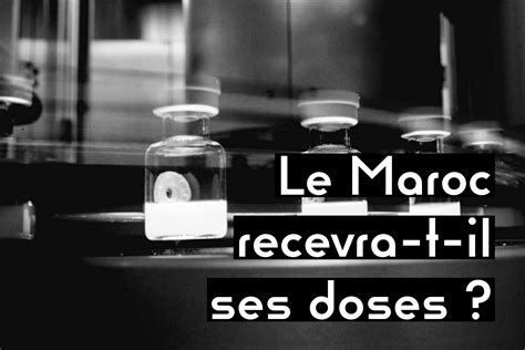 Vaccin Anti Covid 19 Entre Cacophonie Et Chinoiseries Le Maroc
