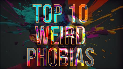 Top 10 Weird Phobias People Might Have Youtube