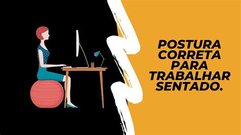 Trabalha Sentado Confira 5 Dicas Para Melhorar A Sua Postura Nith