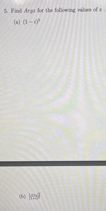 Solved Find Argz For The Following Values Of Z A Chegg