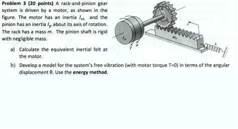 Solved Problem 3 20 Points A Rack And Pinion Gear System Is Driven By A Motor As Shown In