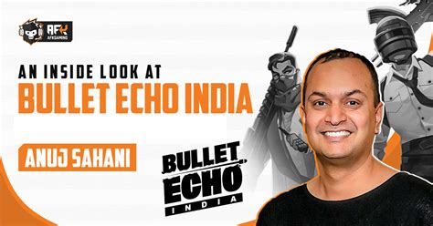 an inside look at bullet echo india