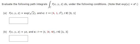 Solved Evaluate The Following Path Integrals Integral C F X Chegg