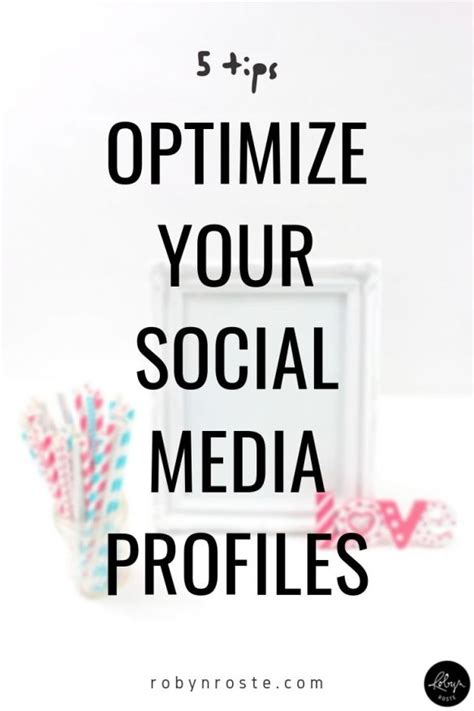 Five Tips For Optimizing Your Social Media Profiles Robyn Roste