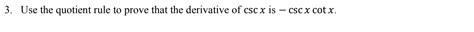 Solved Use The Quotient Rule To Prove That The Derivative Of Chegg Com