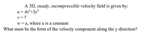 Solved A 3d Steady Incompressible Velocity Field Is Given