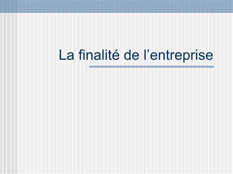 PPT La finalité de lentreprise PowerPoint Presentation free