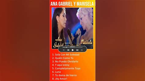 Ana Gabriel Y Marisela Lo Mejor De Lo Mejor Exitos Sus Mejores