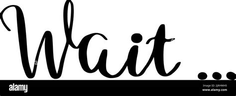 Wait Text With Three Dots Lettering Please Slow Down For Decoration