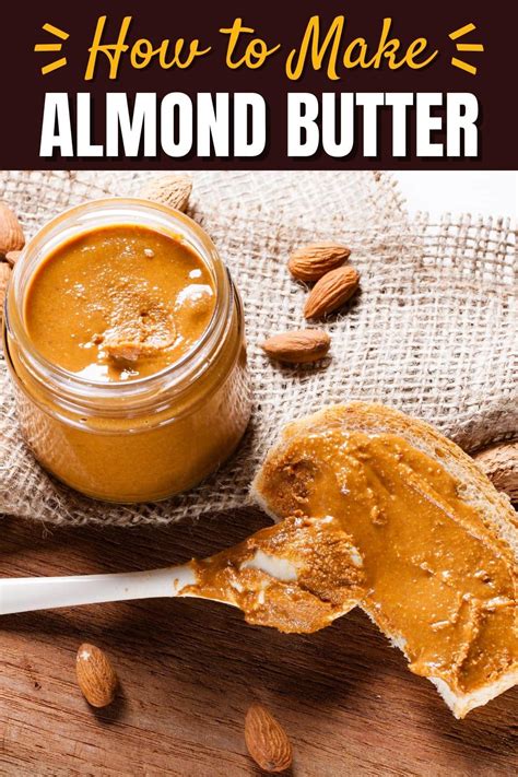 How To Make Almond Butter At Home Insanely Good