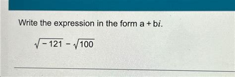 Solved Write The Expression In The Form A Bi Chegg